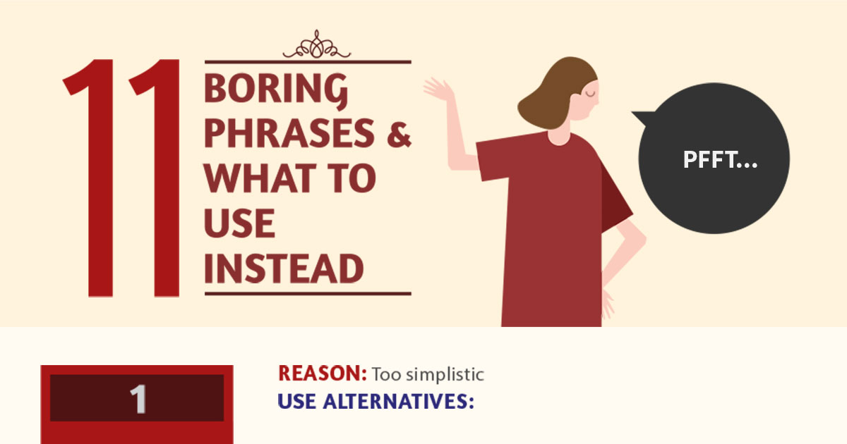 11 Boring Phrases & What to Use Instead (Infographic) 11 Boring Phrases & What to Use Instead (Infographic)